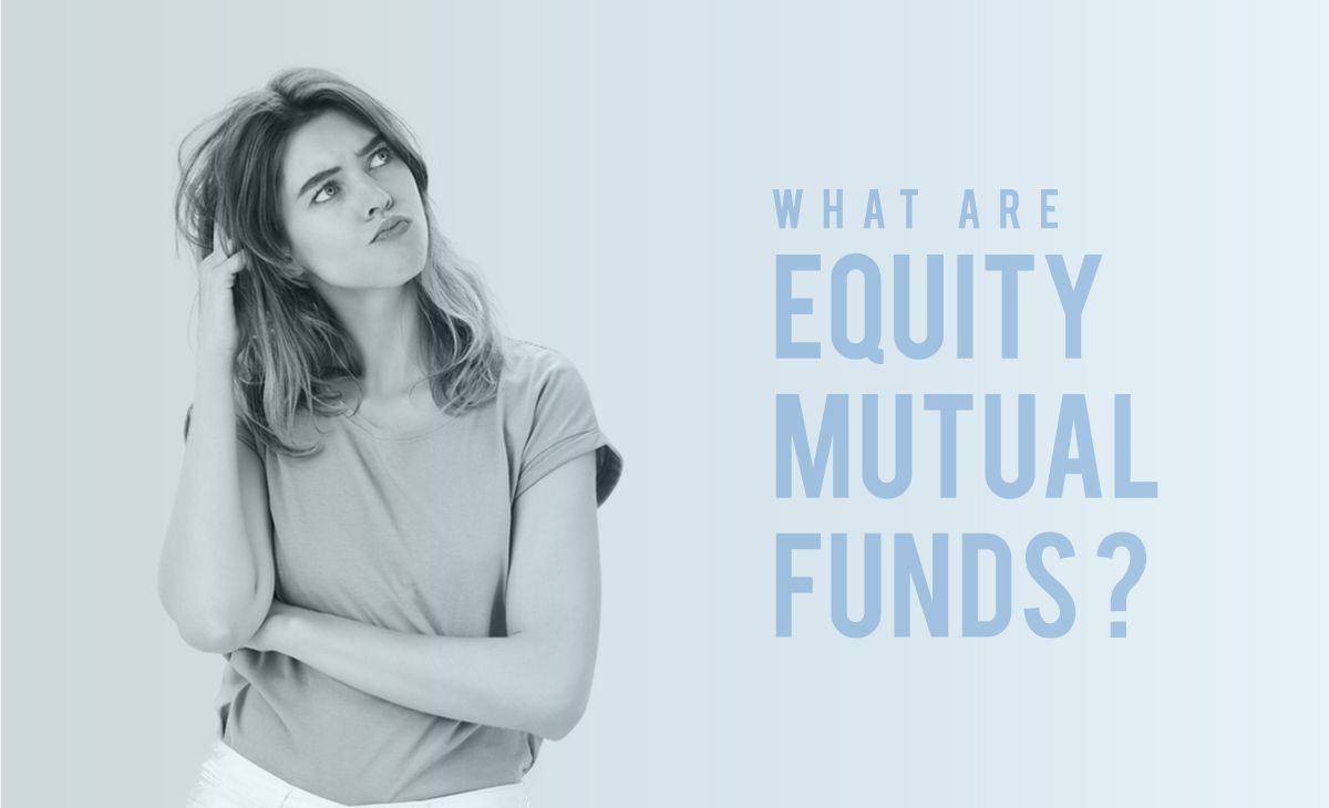 What are Equity Mutual Funds? - Basics, Types & Benefits